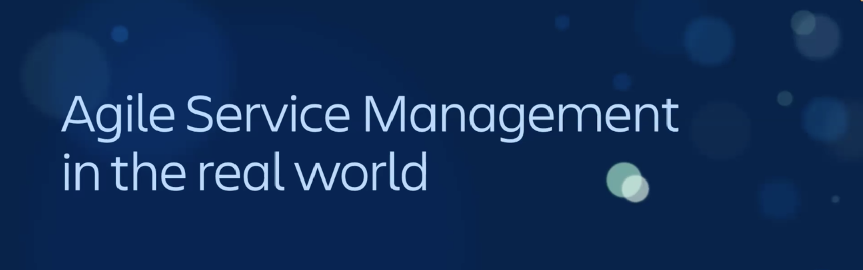 Agile Service Management In The Real World